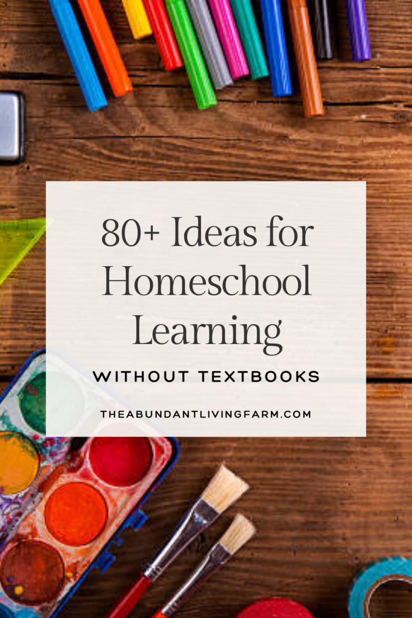 80+ Ideas for Homeschool Learning without Textbooks | Homeschooling ...